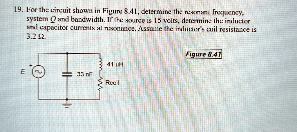 19 For The Circuit Shown In Figure 8 41 Determine The Resonant Frequency System Q And