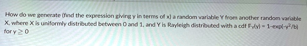 Solved How Do We Generate Find The Expression Giving Y In Terms Of X A Random Variable Y From