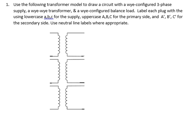 SOLVED: 1. Use the following transformer model to draw a circuit with a ...