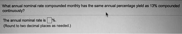 SOLVED: What annual nominal rate compounded monthly has the same annual ...