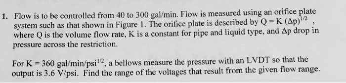 1. Flow is to be controlled from 40 to 300 gal/min. Flow is measured ...