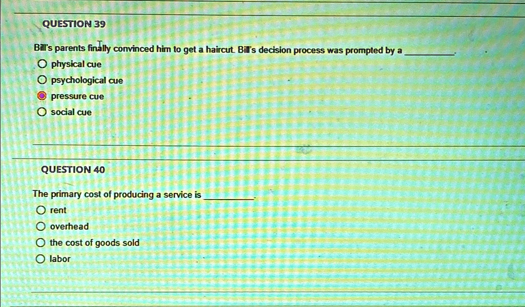 SOLVED: QUESTION 39 Bill's parents finally convinced him to get a ...