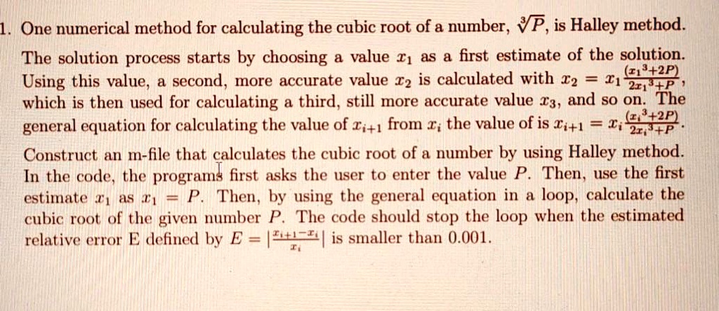 1. One numerical method for calculating the cubic root of a number, √(P), is Halley method. The ...