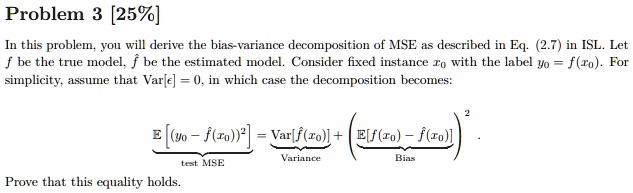 SOLVED: Problem 3 [25%]: In this problem, you will derive the bias-variance decomposition of HSE ...