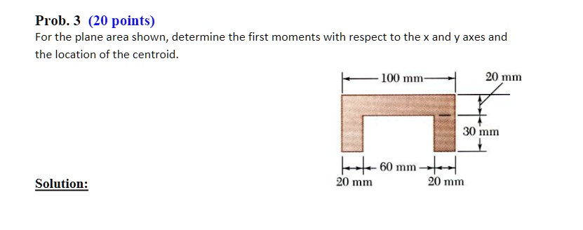 Prob. 3 (20 points) For the plane area shown, determine the first ...