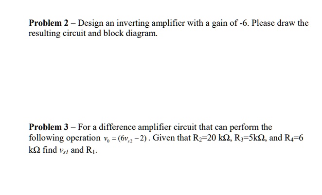 SOLVED: Problem 2 - Design an inverting amplifier with a gain of -6 ...