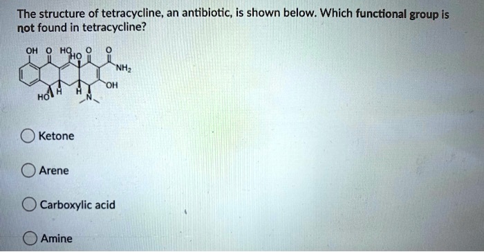 SOLVED: The structure of tetracycline antibiotic is shown below. Which ...