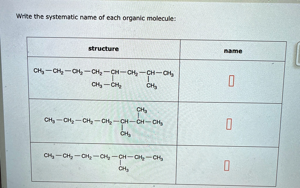 write the systematic name of each organic molecule structure ch3 ch2 ch2 ch2 ch ch2 ch ch3 ch3 ...