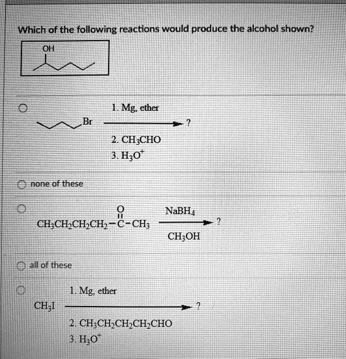 which of the following reactions would produce the alcohol shown oh 1 ...
