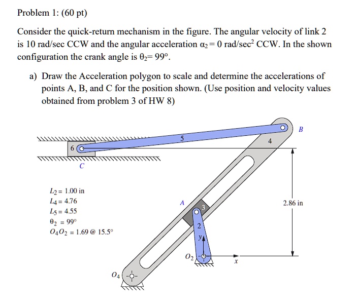 Problem 1: (60 pt) Consider the quick-return mechanism in the figure. The angular velocity of ...