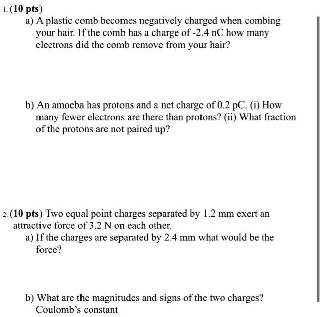 SOLVED: (10 pts) a) A plastic comb becomes negatively charged when ...