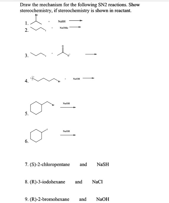 SOLVED: Draw the mechanism for the following SN2 reactions. Show ...