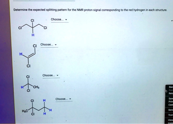 [GET ANSWER] determine the expected splitting pattern for the nmr proton signal corresponding to ...