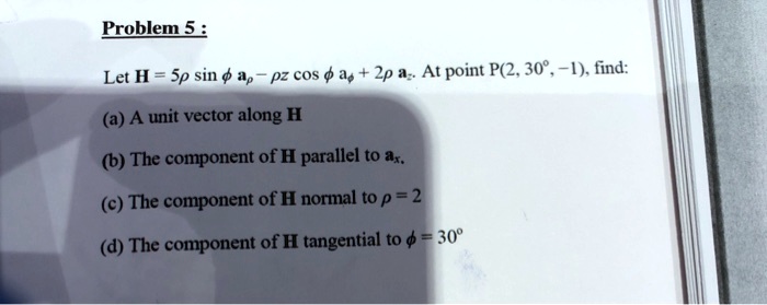 problem 5 let h 5p sin pz cos 2p a at point p2 30 1 find a a unit ...