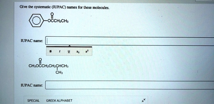 SOLVED: Give the systematic (IUPAC) names for these molecules. OCCH3CH2CH2CH3; [UPAC name ...