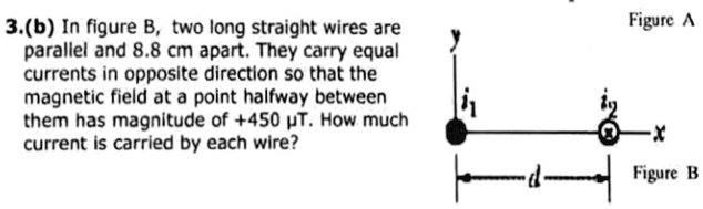 SOLVED: 3.(b) In figure B, two long straight wires are parallel and 8.8 ...