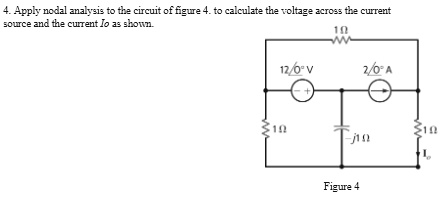 SOLVED: 4. Apply nodal analysis to the circuit of figure 4. to calculate the voltage across the ...