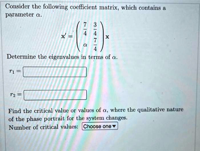 Consider the following coefficient matrix, which contains a parameter α. 𝐱' = 𝐱 Determine the ...