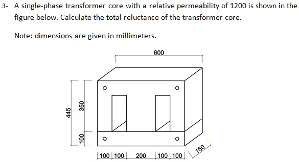 SOLVED: 3- A single-phase transformer core with a relative permeability ...