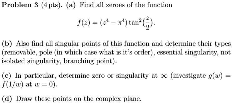 problem 3 4pts a find all zeroes of the function f2 24 t4 tan 2 b also find all singular points ...