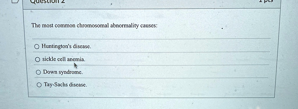 The most common chromosomal abnormality causes: Huntington's disease ...