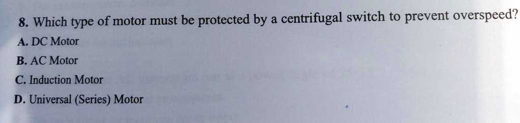 SOLVED: Which type of motor must be protected by a centrifugal switch ...