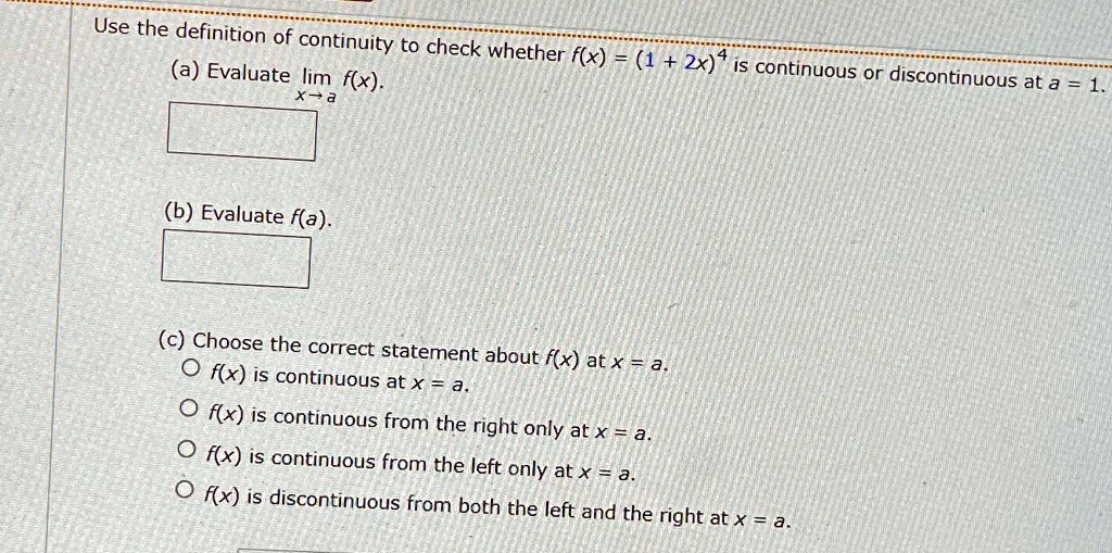 SOLVED: Use the definition of continuity to check whether f(x)=(1+2x)^(4) is continuous or ...