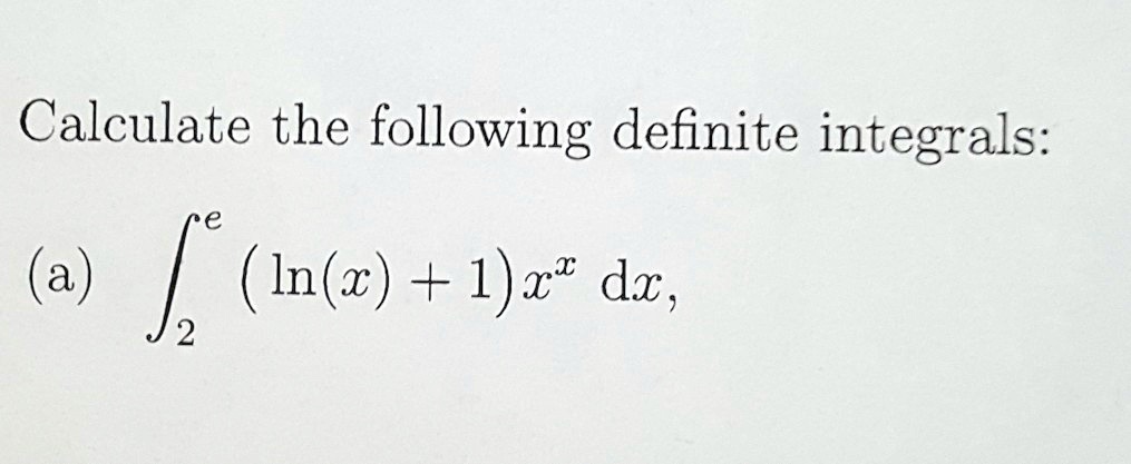 SOLVED: Calculate the following definite integrals: (a) J, (In() + 1)r" d,