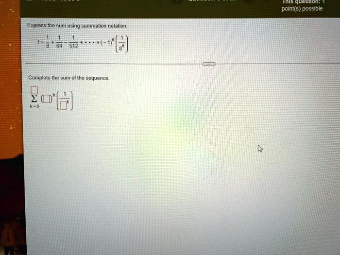 Solved Express The Sum Using Summation Notation Complete The Sum Of The Sequence 201 7571