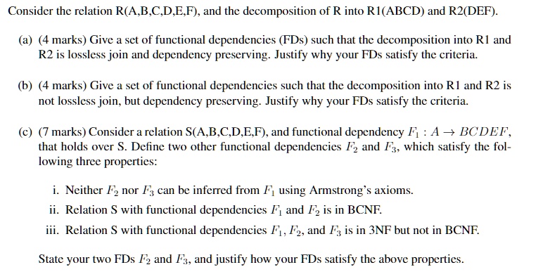 VIDEO solution: Consider the relation R(ABCDEF) and the decomposition ... VIDEO solution: Consider the relation R(ABCDEF) and the decomposition ...