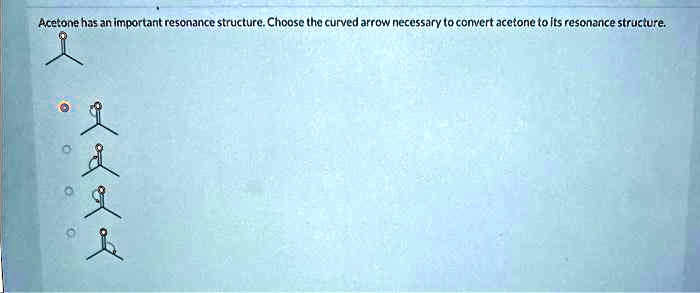 VIDEO solution: Acetone has an important resonance structure. Choose ...