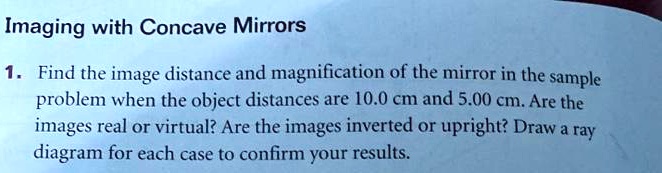 SOLVED: Imaging with Concave Mirrors Find the image distance and ...