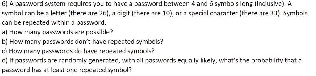 SOLVED: 6) A password system requires you to have a password between 4 and 6 symbols long ...