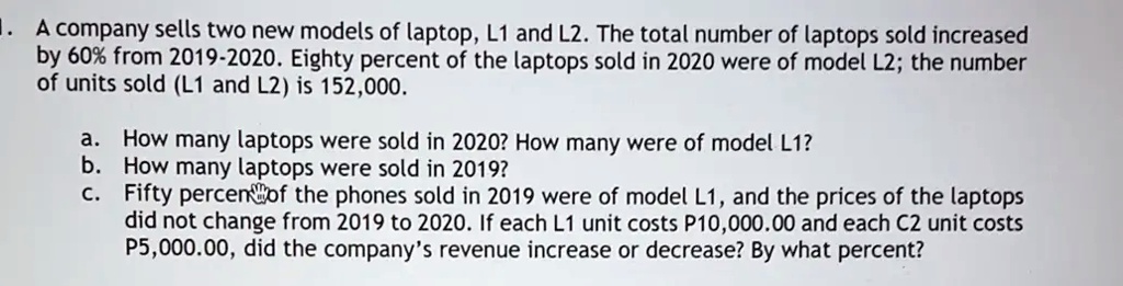 SOLVED: A company sells two new models of laptop, L1 and LZ. The total ...