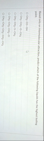 based only on intermolecular attraction predict which of the following liquids has the highest ...