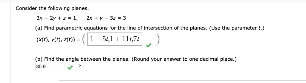 SOLVED: Consider the following planes: 3x + 2y + z = 1, 2x + y - 3z = 3. (a) Find parametric ...