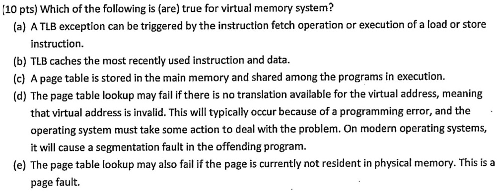 (10 pts) Which of the following is (are) true for virtual memory system ...