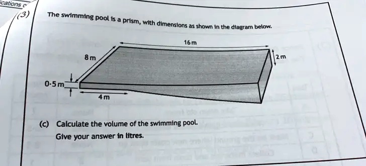 The swimming pool is a prism, with dimensions as shown in the diagram ...