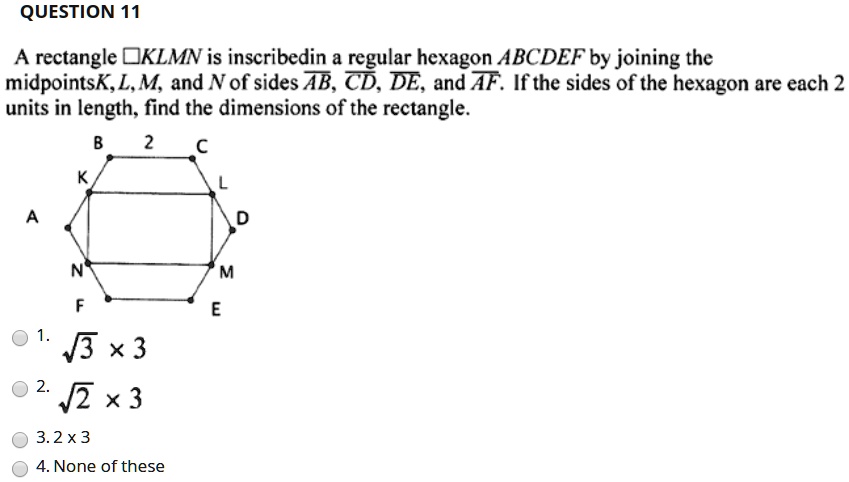 A rectangle DKLMN is inscribed in a regular hexagon ABCDEF by joining the midpoints K, L, M, and ...