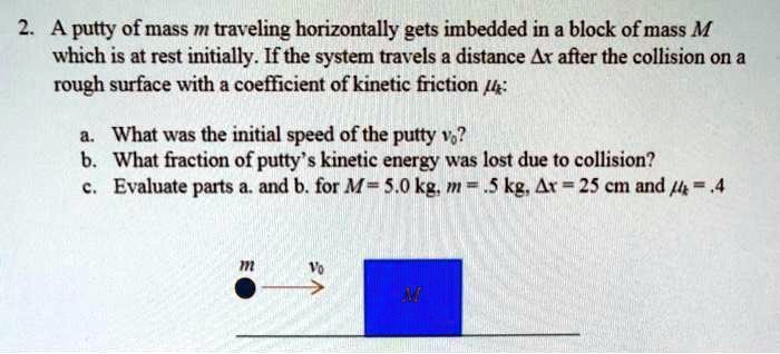 SOLVED: A putty of mass m traveling horizontally gets embedded in a ...
