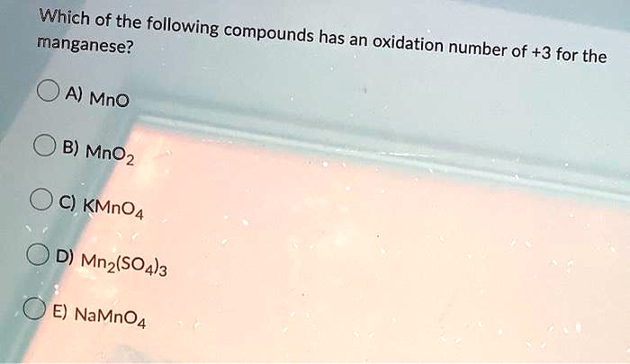 SOLVED: Which of the following manganese compounds has an oxidation ...