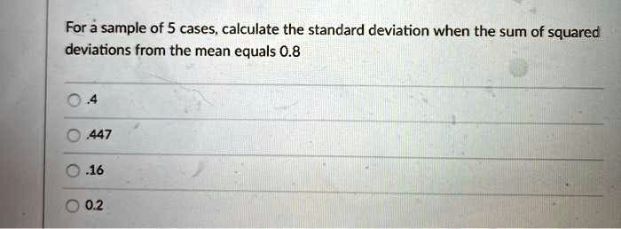 Solved For A Sample Of 5 Cases Calculate The Standard Deviation When 6507