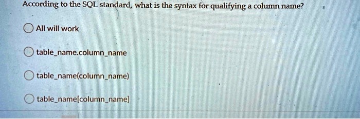 SOLVED: According to the SQL standard, what is the syntax for ...