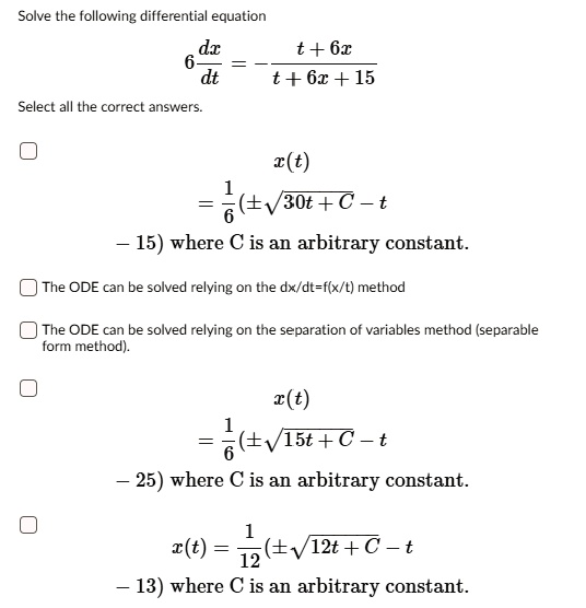 SOLVED: Solve the following differential equation dx dt t+6x t+62 +15 Select all the correct ...