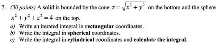 SOLVED: (30 points) A solid is bounded by the cone 2 = y on the bottom ...