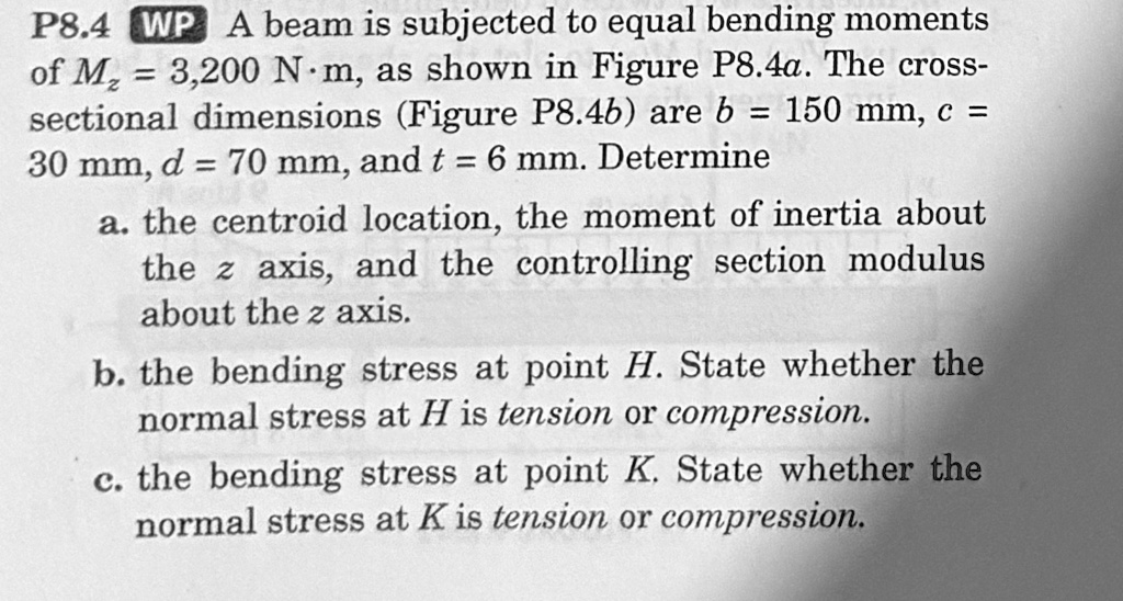 P8.4 WP A beam is subjected to equal bending moments of Mz = 3,200 N·m ...