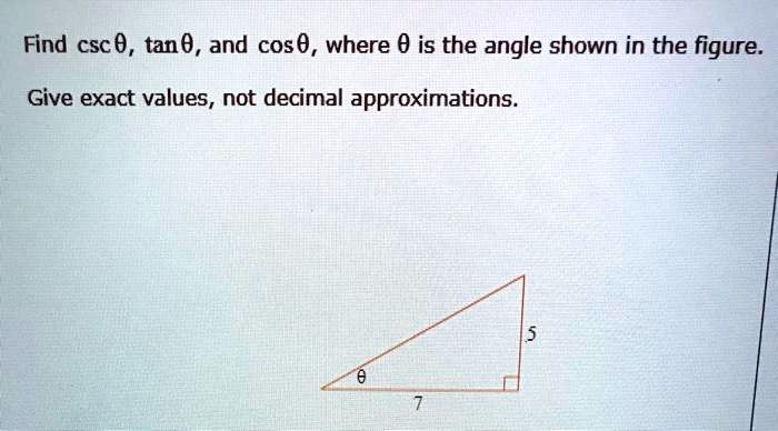 find csc 0 tan0 and cos where 0 is the angle shown in the figure give exact values not decimal ...
