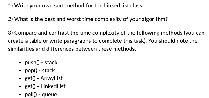 Solved 1 Write Your Own Sort Method For The Linkedlist Class 2 What Is The Best And Worst 4131