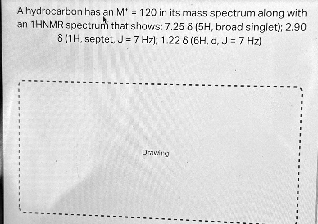 a hydrocarbon has an m120 in its mass spectrum along with an 1hnmr ...