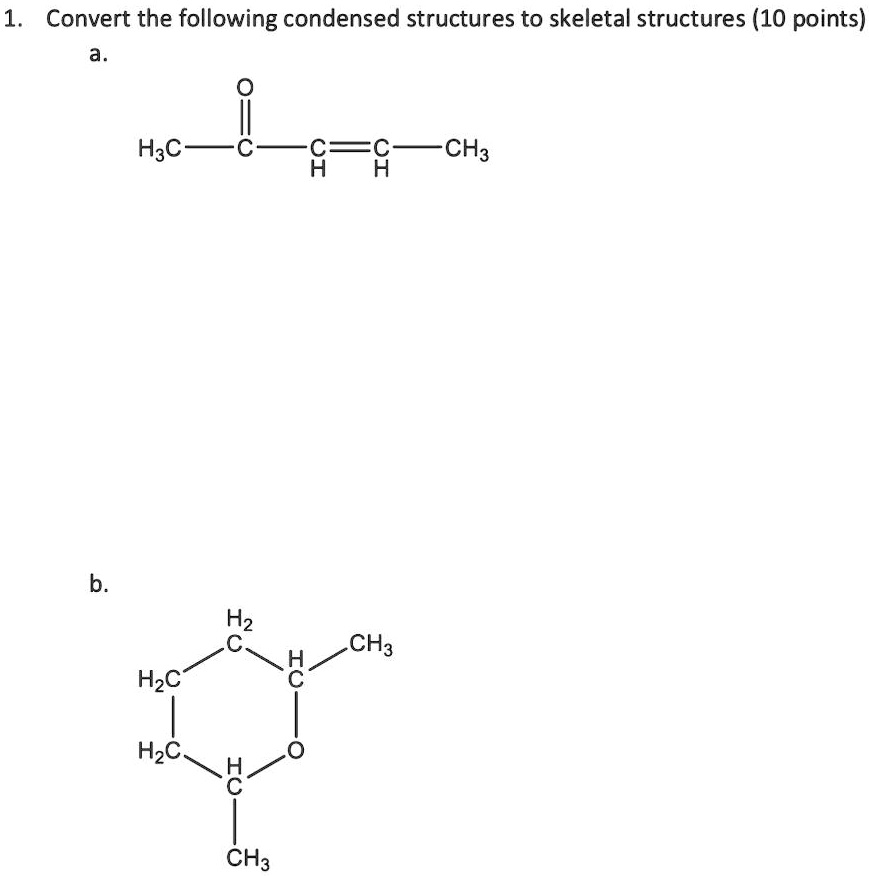 SOLVED: 1 Convert the following condensed structures to skeletal structures (10 points) a. HzC G ...
